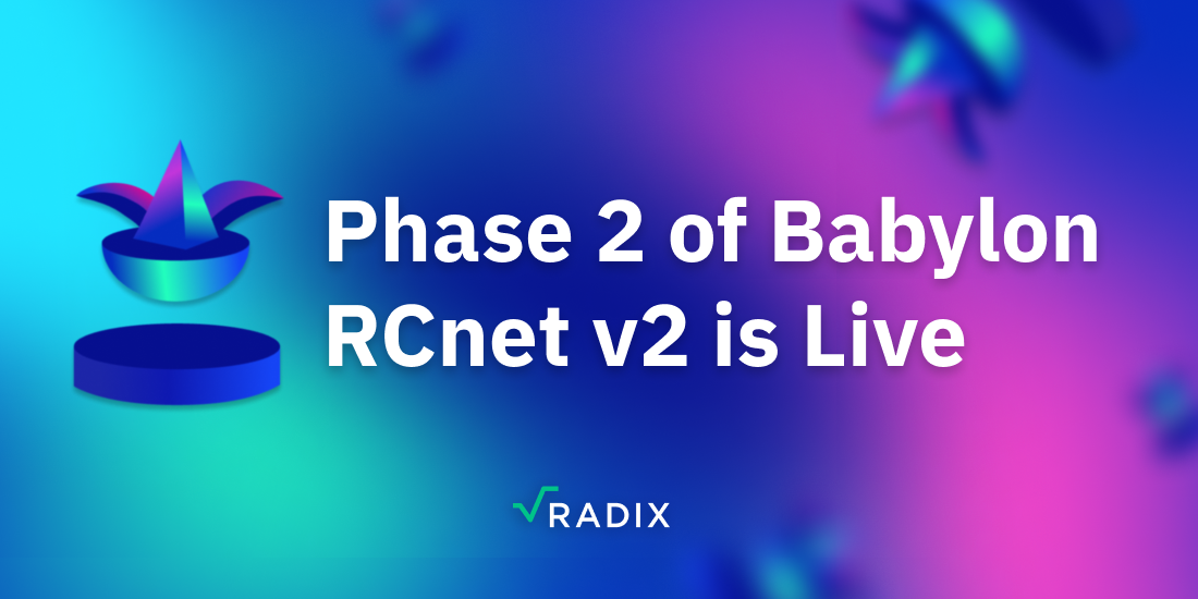 Phase 2 of RCnet v2 begins | The Radix Blog | Radix DLT